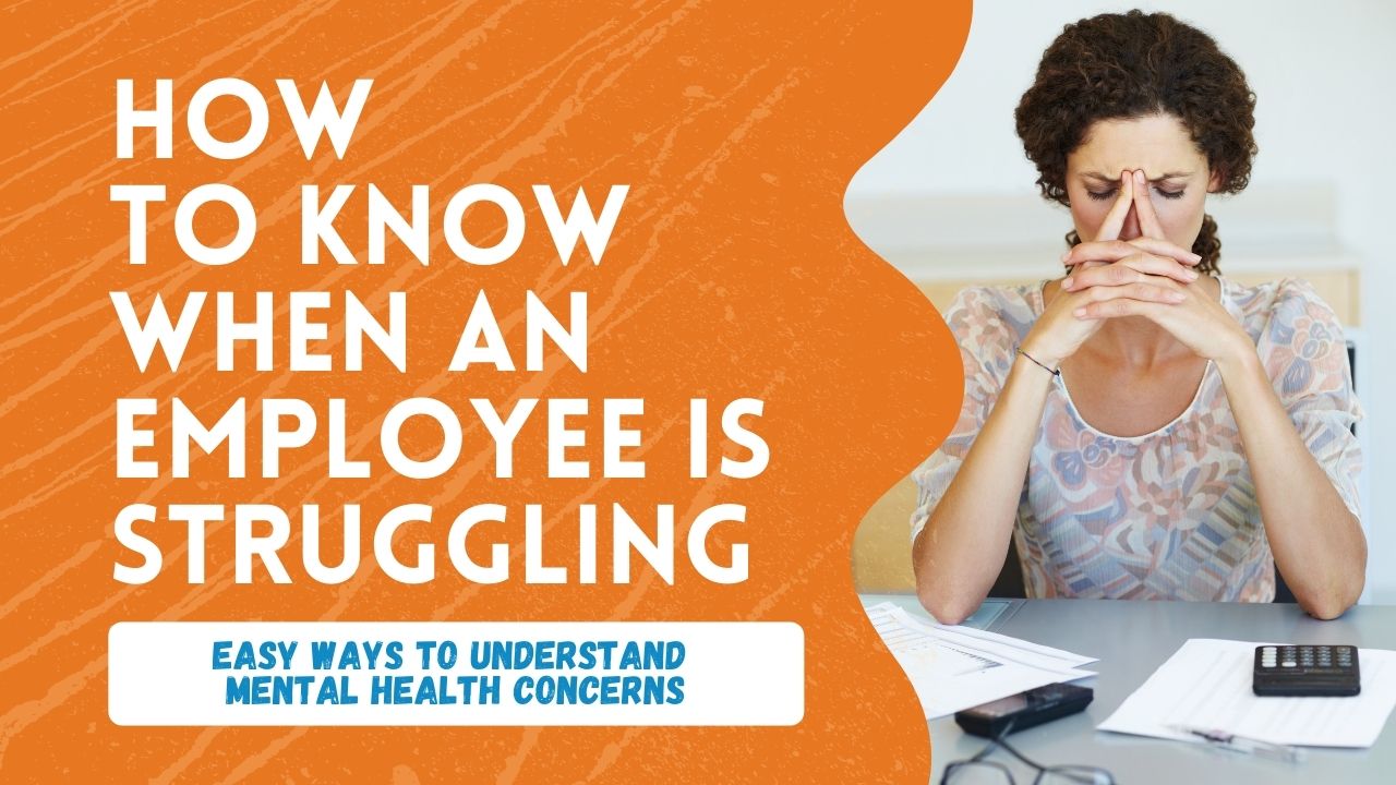Mental Health At Work: How To Know When An Employee Is Struggling ...